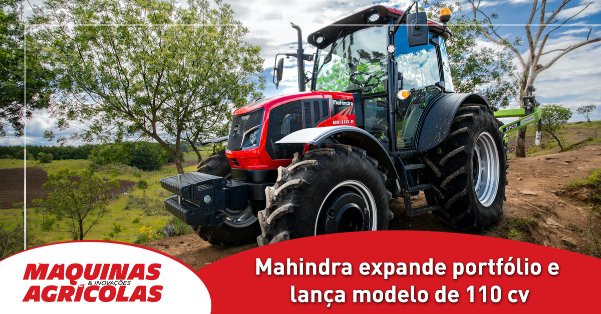 Mahindra expande portfólio e lança modelo de 110 cv - Máquinas e ...